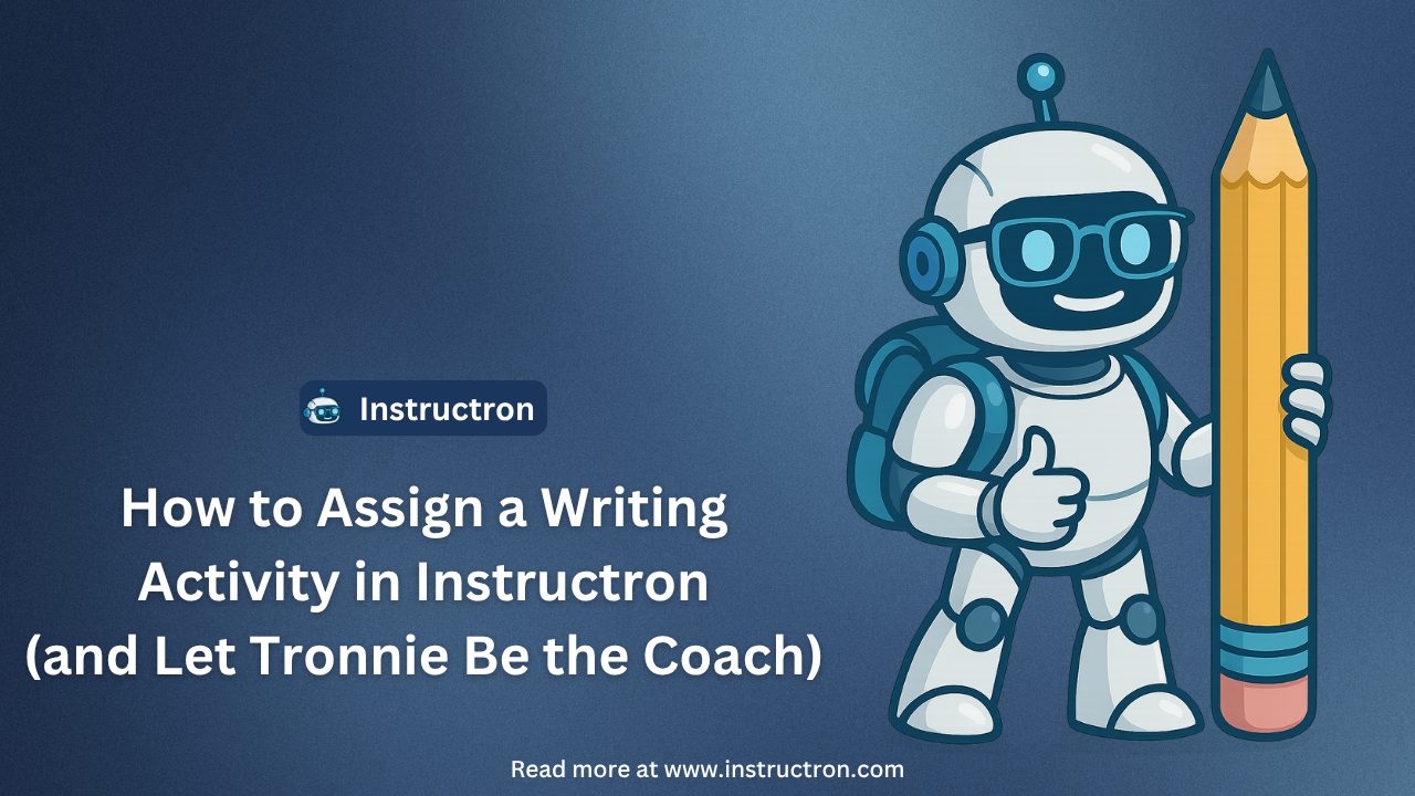 How to Assign a Writing Activity in Instructron (and Let Tronnie Be the ...